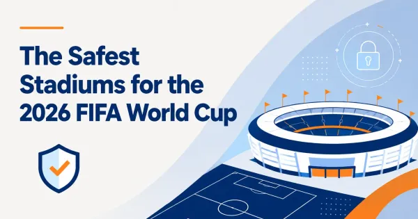 The Safest Stadiums for the 2026 FIFA World Cup | ID Card Centre