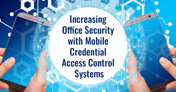 Increasing Office Security with Mobile Credential Access Control Systems