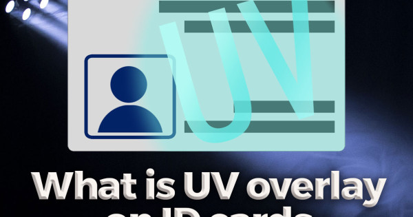 What is a UV Overlay on an ID Card?